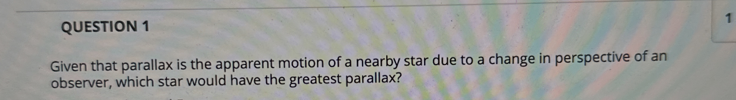 Solved QUESTION 1Given that parallax is the apparent motion | Chegg.com
