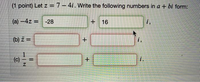 Solved ( 1 point) Let z=7−4i. Write the following numbers in | Chegg.com