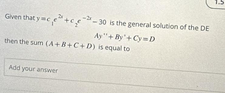 Given that y=c1e2x+c2e-2x-30 ﻿is the general solution | Chegg.com