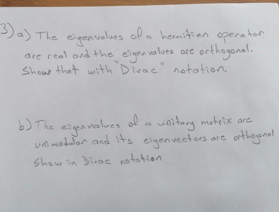 Solved 3) a) The eigenvalues of a hermitian operator are | Chegg.com