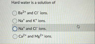 Solved Hard water is a solution ofBa2 ﻿and Cl-ions.Na and | Chegg.com