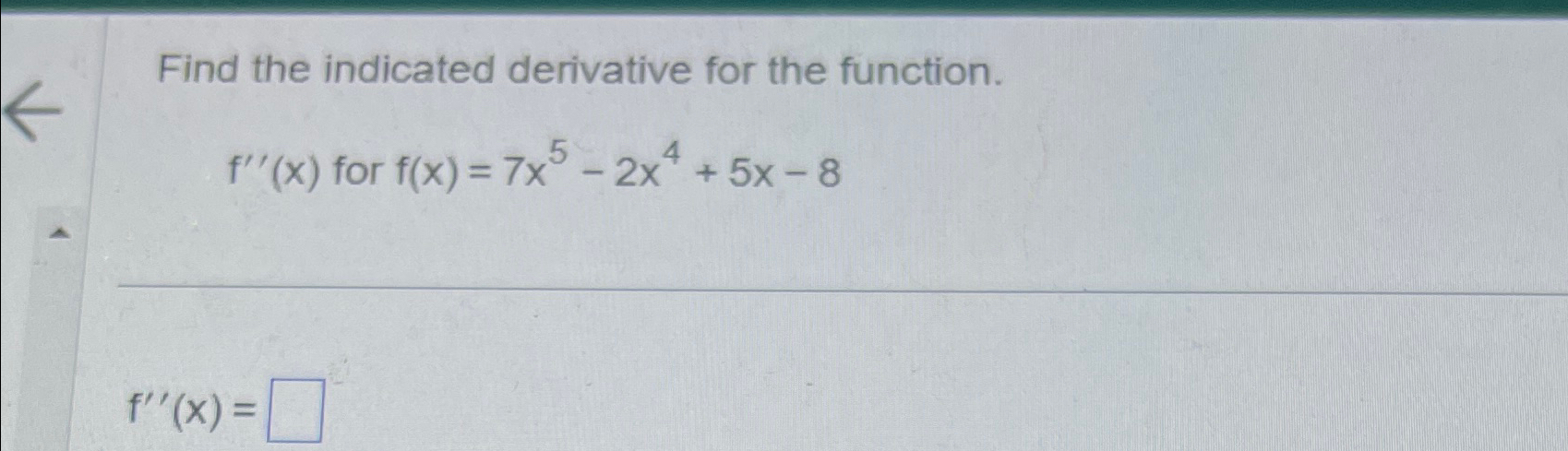 Solved Find the indicated derivative for the function.f''(x) | Chegg.com
