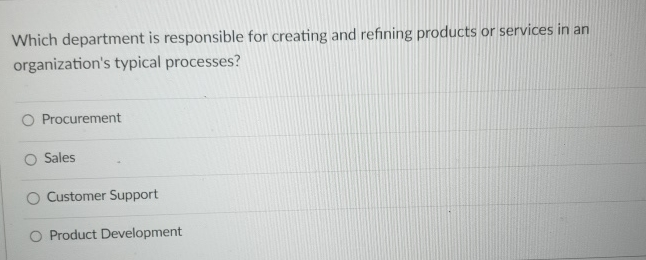 Solved Which department is responsible for creating and | Chegg.com