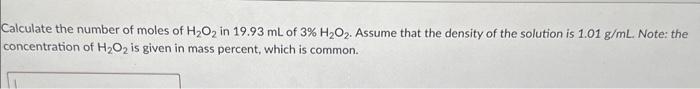 Solved Calculate the number of moles of H2O2 in 19.93 mL of | Chegg.com