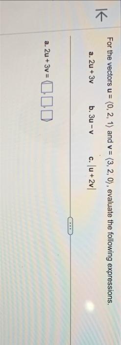 Solved For the vectors u= 0,2,1 and v= 3,2,0 , evaluate the | Chegg.com