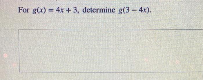 Solved For g(x) = 4x + 3, determine g(3 – 4x). | Chegg.com