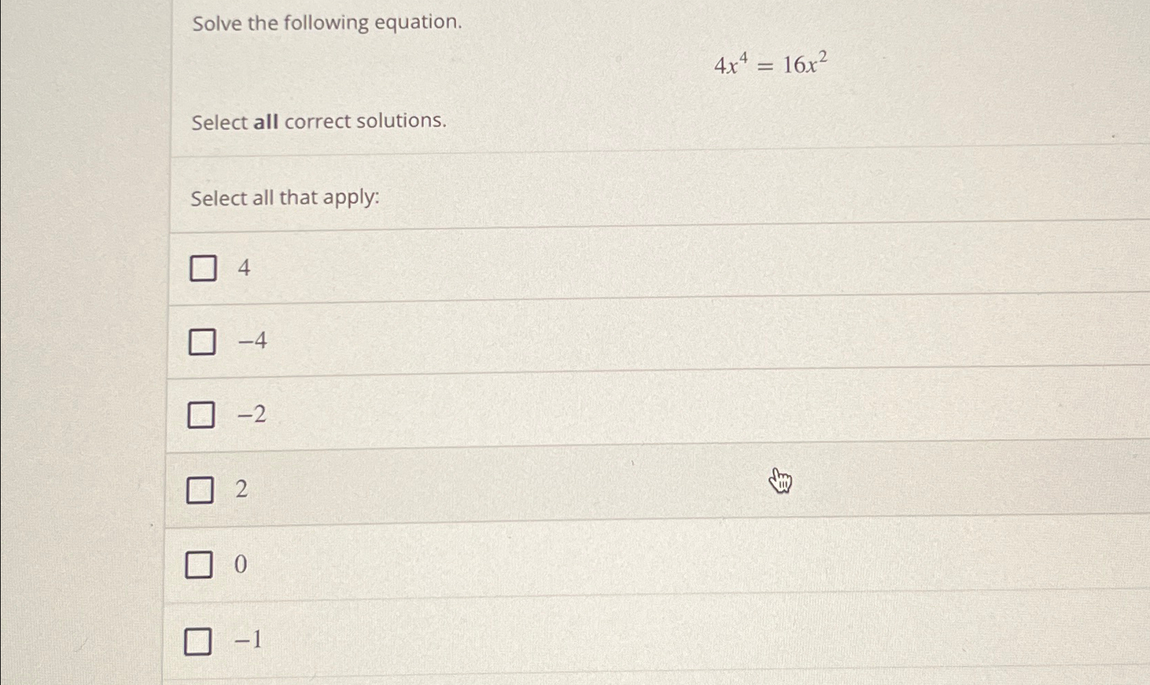 Solved Solve the following equation.4x4=16x2Select all | Chegg.com