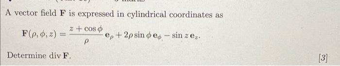 Solved A vector field F is expressed in cylindrical | Chegg.com