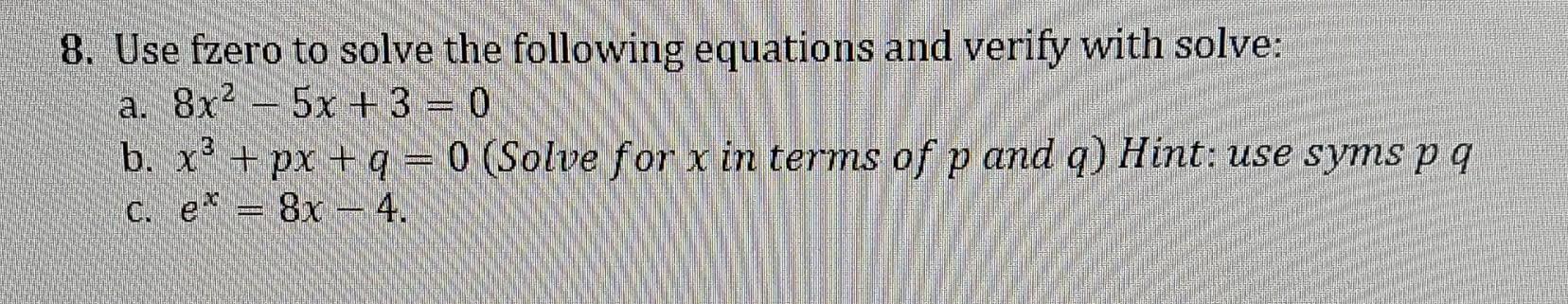 Solved 8. Use fzero to solve the following equations and | Chegg.com