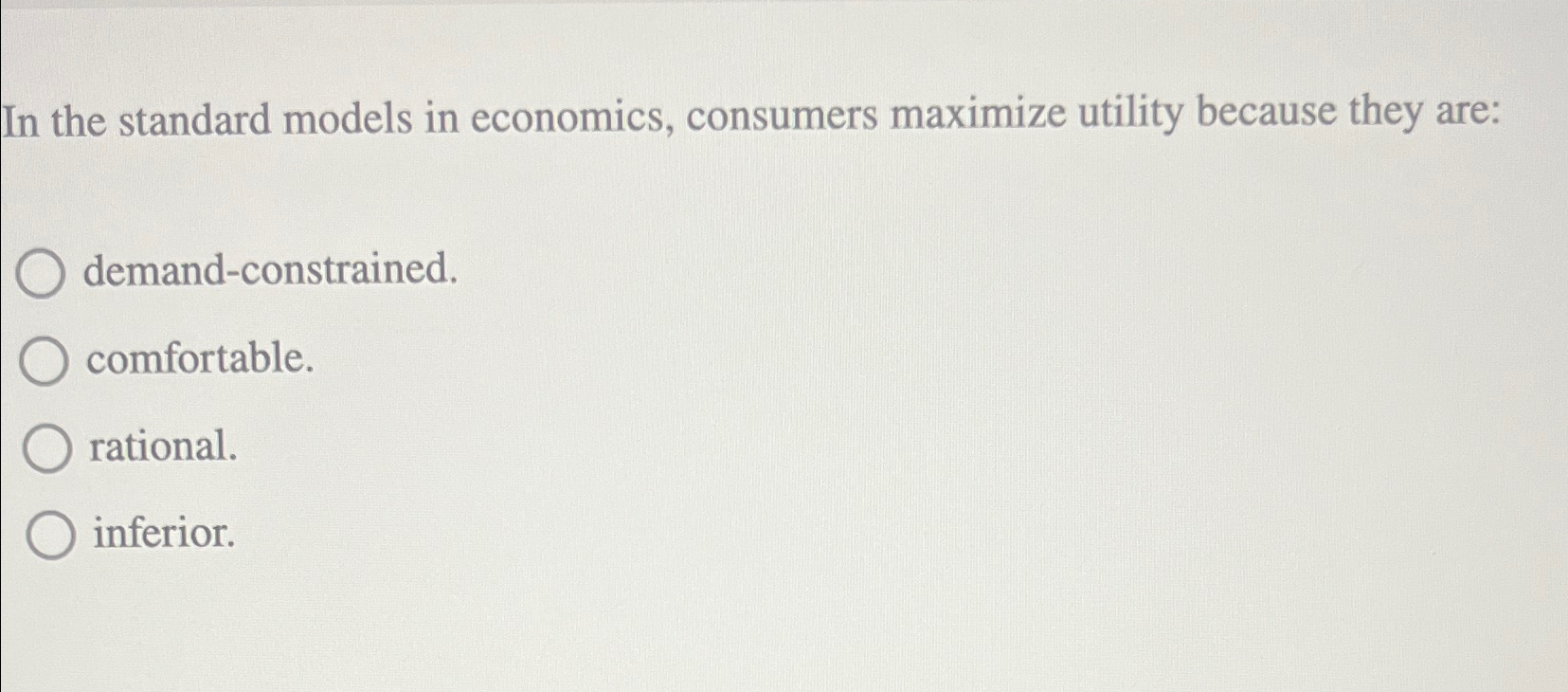 Solved In the standard models in economics, consumers | Chegg.com