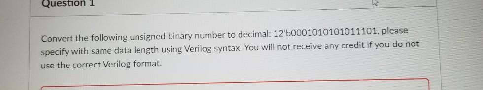 Solved Question 1 Convert the following unsigned binary | Chegg.com