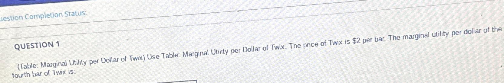 Solved jestion Completion Status:QUESTION 1(Table: Marginal | Chegg.com