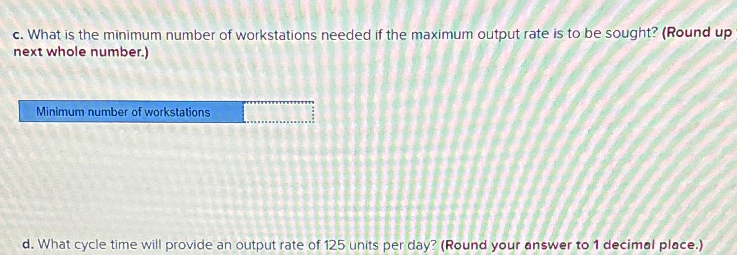 Solved c. ﻿What is the minimum number of workstations needed | Chegg.com