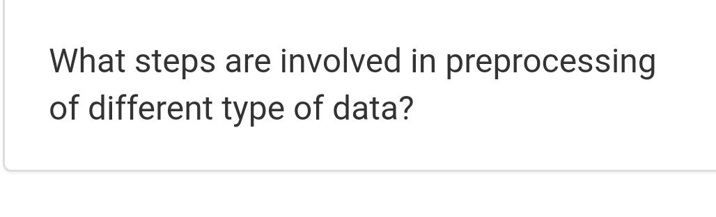 Solved What steps are involved in preprocessing of different | Chegg.com
