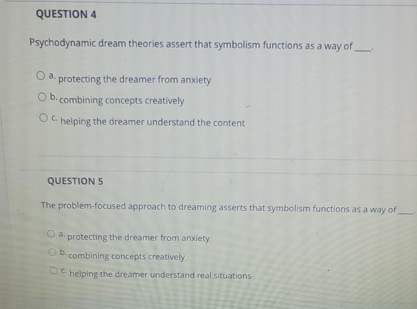 Solved QUESTION 4 Psychodynamic dream theories assert that | Chegg.com