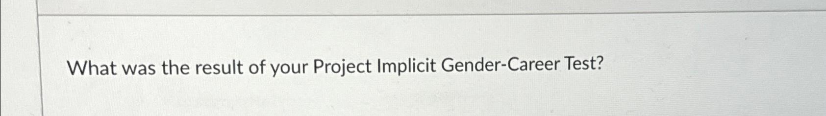 Solved What was the result of your Project Implicit | Chegg.com