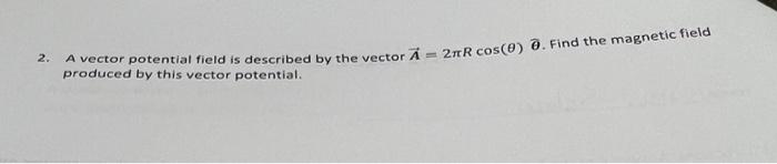 Solved 2. A vector potential field is described by the | Chegg.com