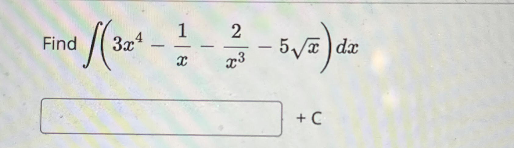 Solved Find ∫﻿﻿(3x4-1x-2x3-5x2)dx+C | Chegg.com