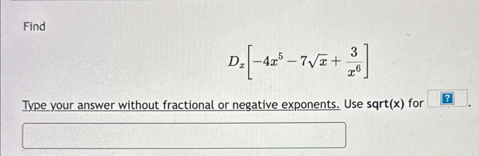Solved FindDx[-4x5-7x2+3x6]Type your answer without | Chegg.com