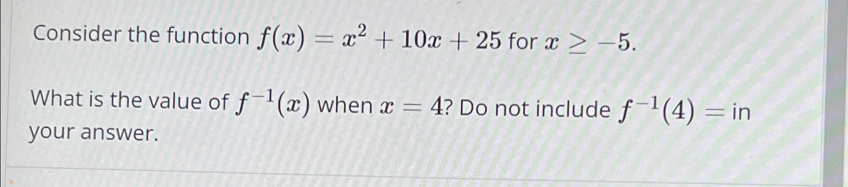 Solved Consider the function f(x)=x2+10x+25 ﻿for x≥-5.What | Chegg.com