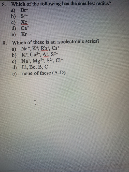 Solved 8. Which of the following has the smallest radius? a) | Chegg.com