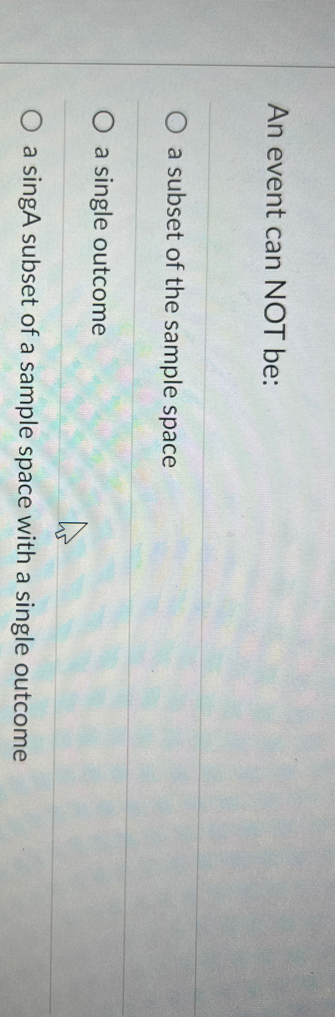 Solved An event can NOT be:a subset of the sample spacea | Chegg.com