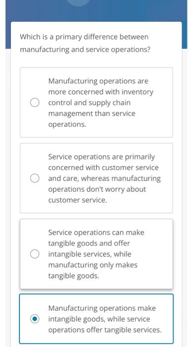 Solved Which is a primary difference between manufacturing | Chegg.com
