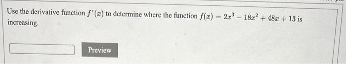 Solved Use the derivative function f′(x) to determine where | Chegg.com