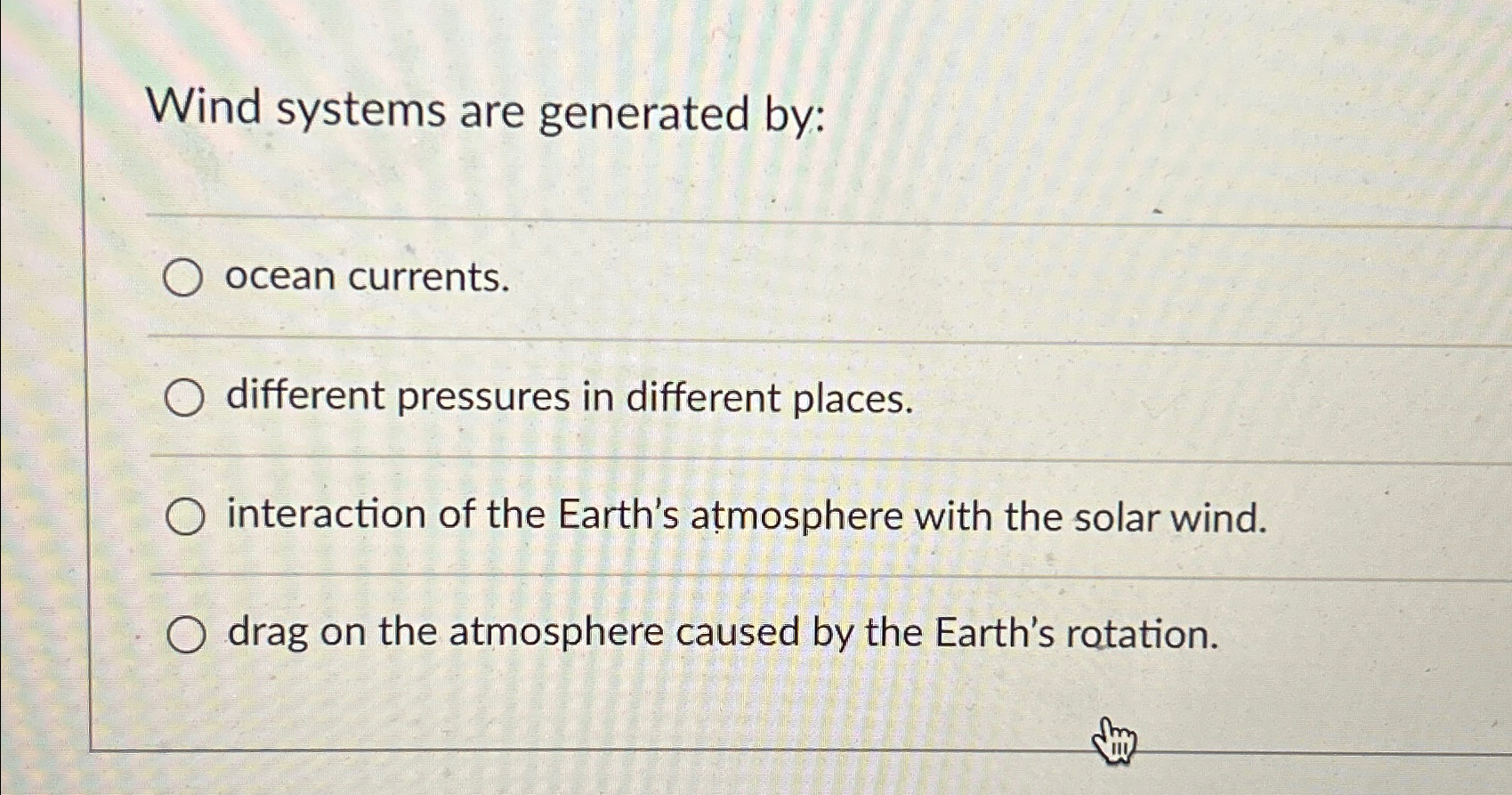 Solved Wind systems are generated by:ocean | Chegg.com