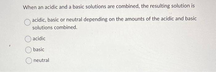 Solved When an acidic and a basic solutions are combined, | Chegg.com