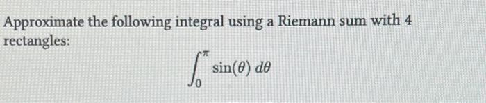 Solved Approximate the following integral using a Riemann | Chegg.com