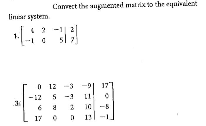 Solved Convert the augmented matrix to the equivalent linear | Chegg.com