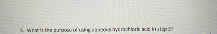 Solved 3. What is the purpose of using aqueous hydrochloric | Chegg.com