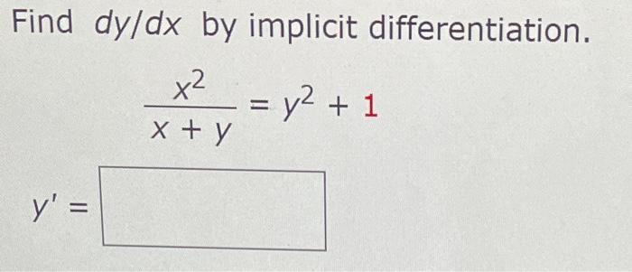 Solved Find dy/dx by implicit differentiation. x+yx2=y2+1 | Chegg.com