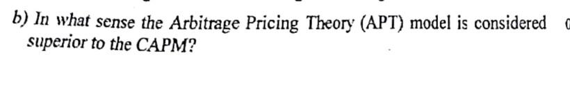 Solved b) In what sense the Arbitrage Pricing Theory (APT) | Chegg.com