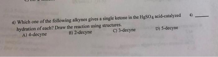 Solved 4) Which one of the following alkynes gives a single | Chegg.com