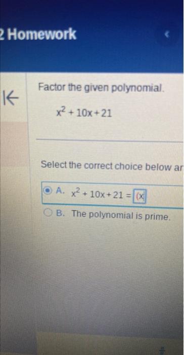 Solved Factor the given polynomial. x2+10x+21 Select the | Chegg.com
