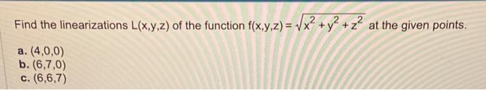 Solved Find The Linearizations L X Y Z Of The Function