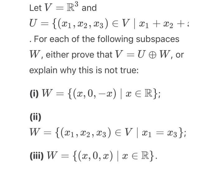 Solved Let V=R3 and U={(x1,x2,x3)∈V∣x1+x2+ : . For each of | Chegg.com
