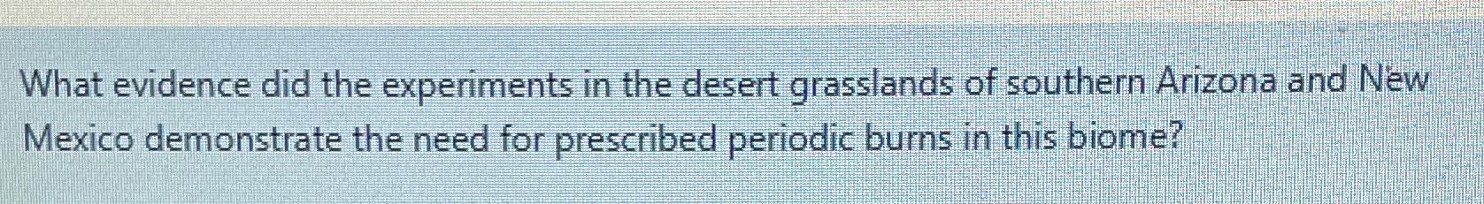 What evidence did the experiments in the desert | Chegg.com