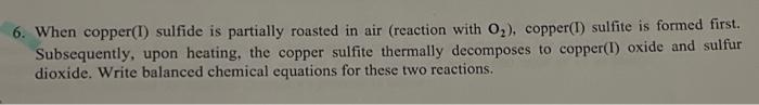 Solved 6. When copper(l) sulfide is partially roasted in air | Chegg.com