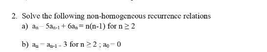 Solved 2. Solve the following non-homogeneous recurrence | Chegg.com