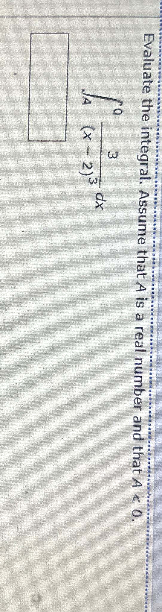Solved Evaluate the integral. Assume that A ﻿is a real | Chegg.com