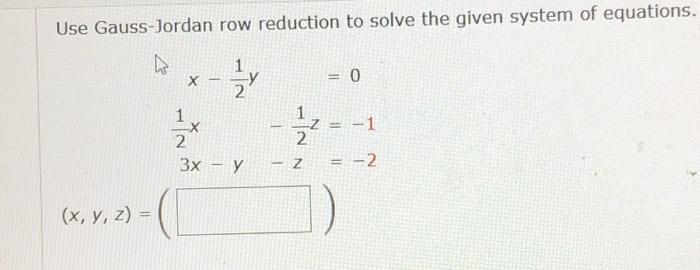 Solved Use Gauss-Jordan row reduction to solve the given | Chegg.com