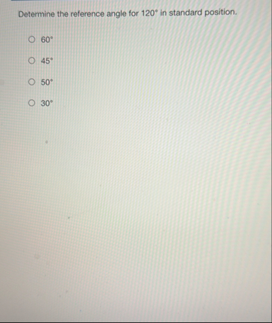 Solved Determine the reference angle for 120° ﻿in standard | Chegg.com