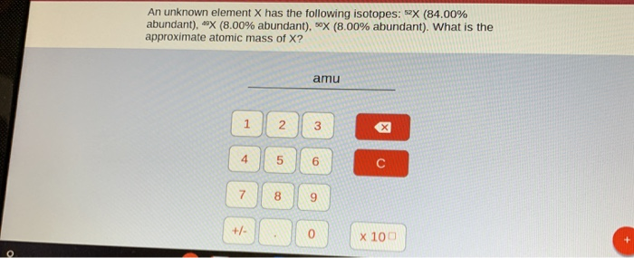 Solved An unknown element X has the following isotopes: 5X | Chegg.com Solved An unknown element X has the following isotopes: 5X | Chegg.com