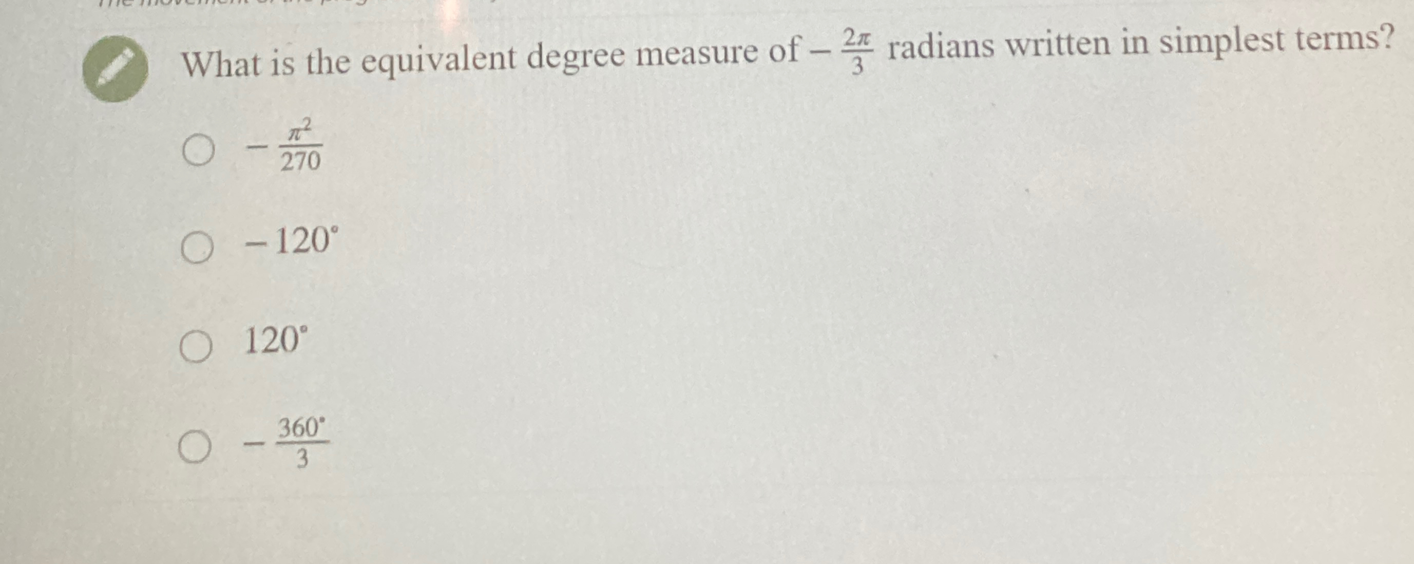 Solved What is the equivalent degree measure of -2π3 | Chegg.com