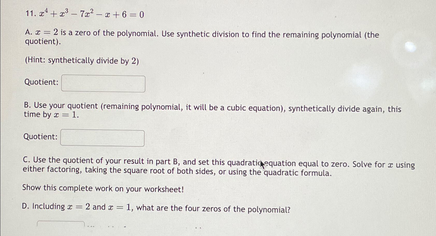 Solved x4+x3-7x2-x+6=0A. x=2 ﻿is a zero of the polynomial. | Chegg.com