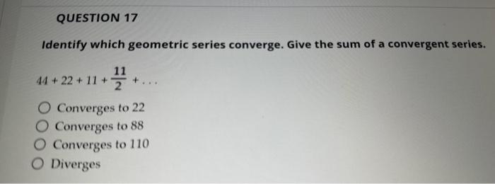 Solved Identify which geometric series converge. Give the | Chegg.com