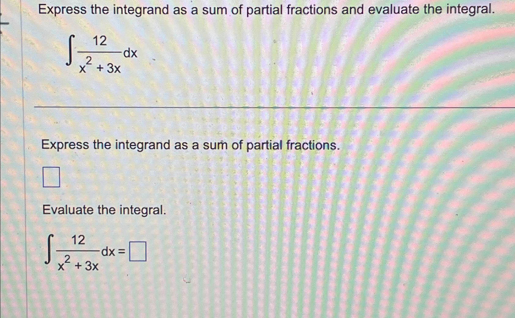 Solved Express the integrand as a sum of partial fractions | Chegg.com